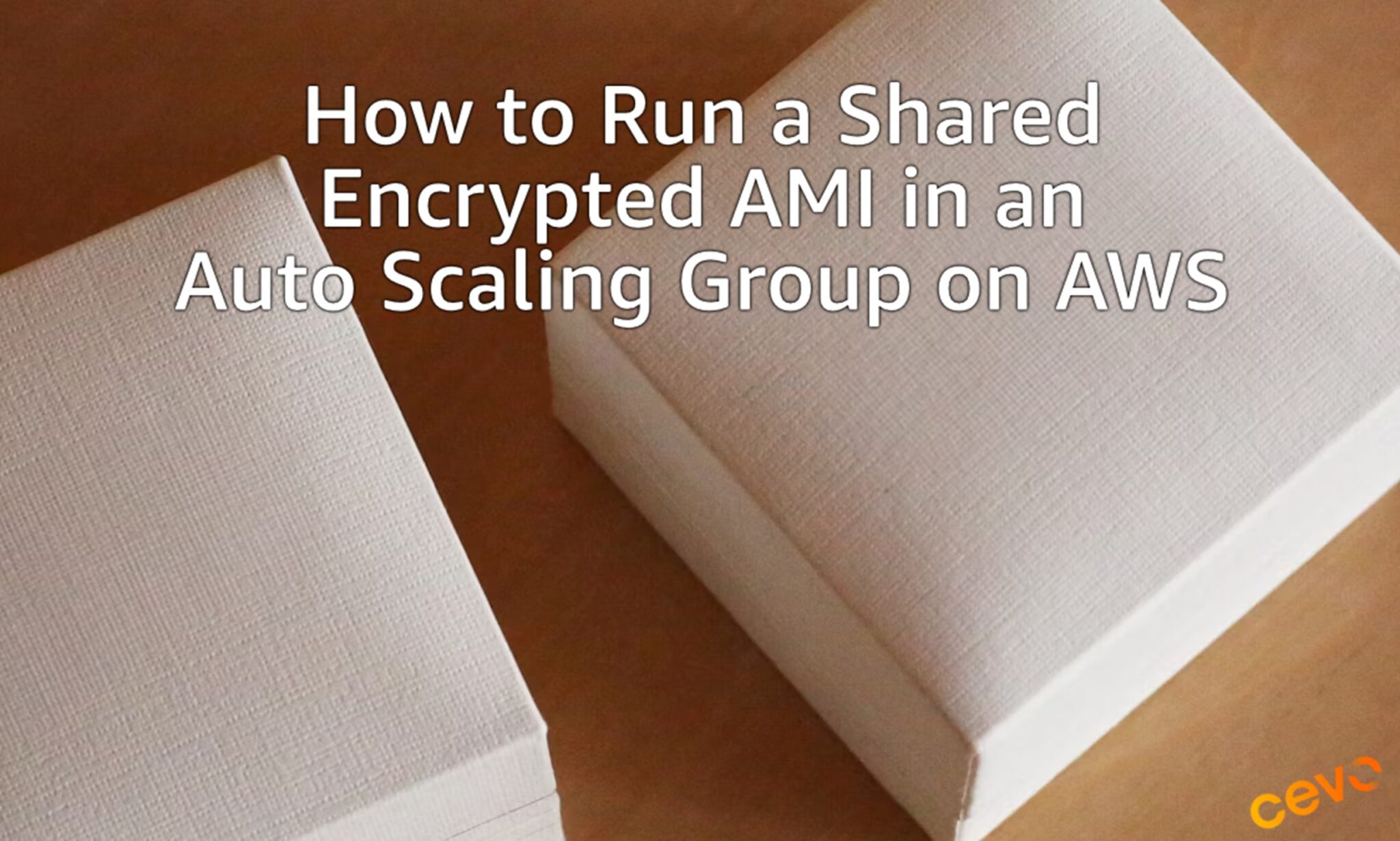 How to Run a Shared Encrypted AMI in an Auto Scaling Group on AWS - Cevo